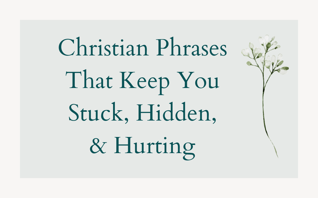 Christian Phrases That Keep You Stuck, Hidden, and Hurting ~ Jolene ...